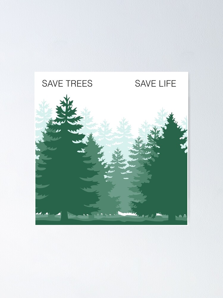 "Save Trees, Save Life" Poster by pixiflow | Redbubble
