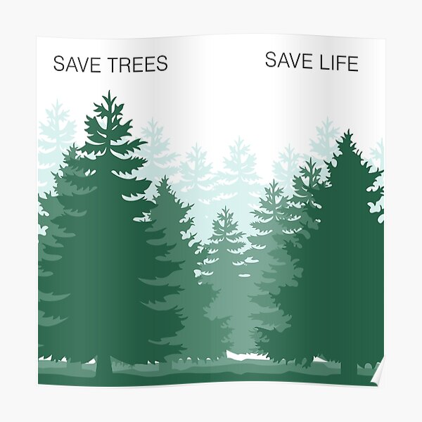 "Save Trees, Save Life" Poster by pixiflow | Redbubble