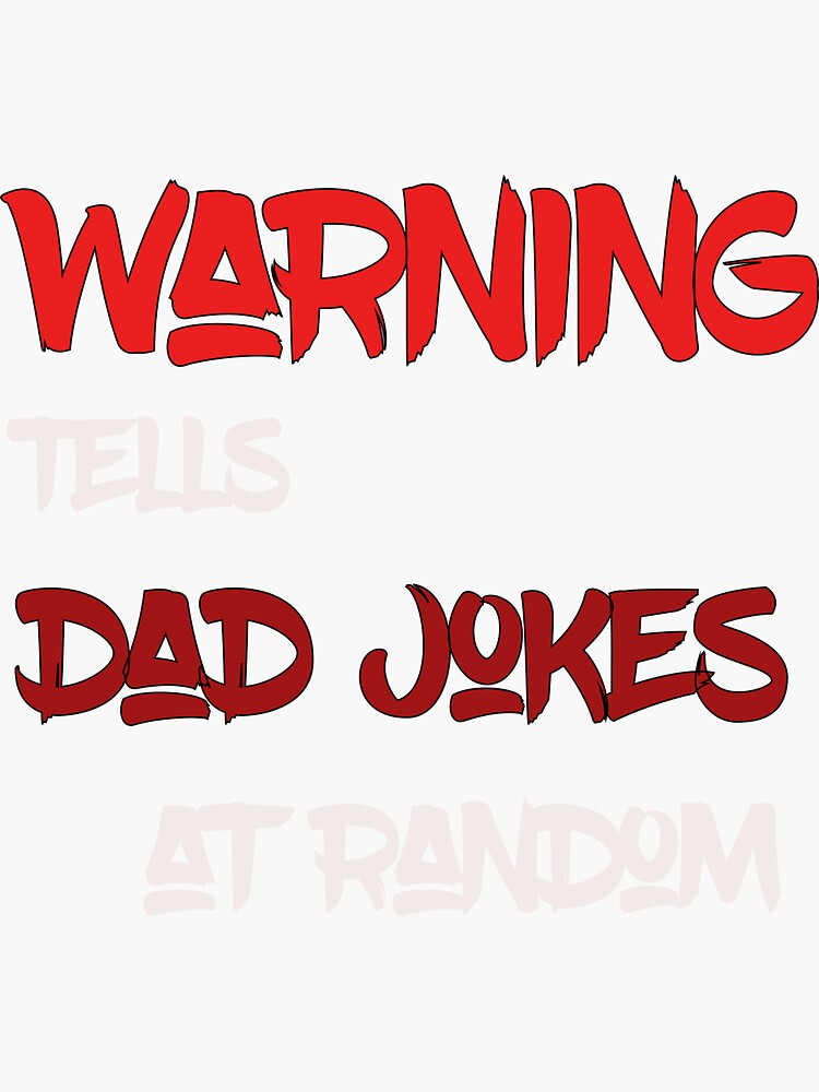 "Warning Tells Dad Jokes At Random Funny Fathers Day Gift" Sticker for ...