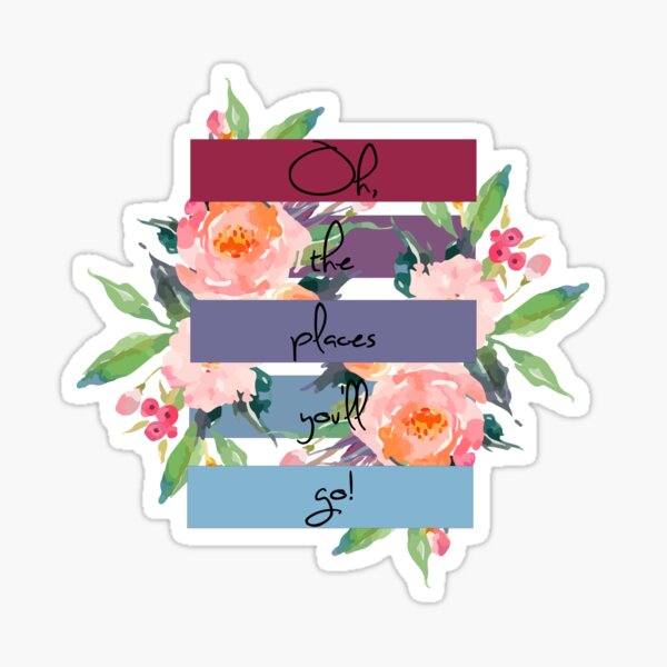 "Oh, The Places You'll Go" Sticker by NikkiMouse82 | Redbubble