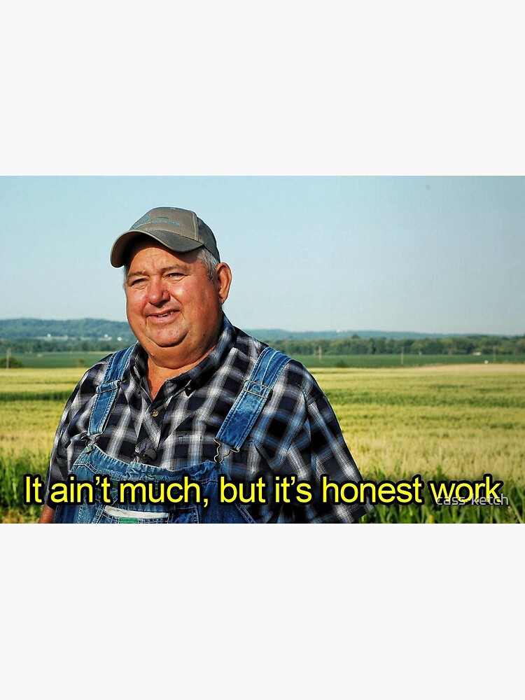 "It Ain't Much, But It's Honest Work" Sticker for Sale by cass-ketch ...