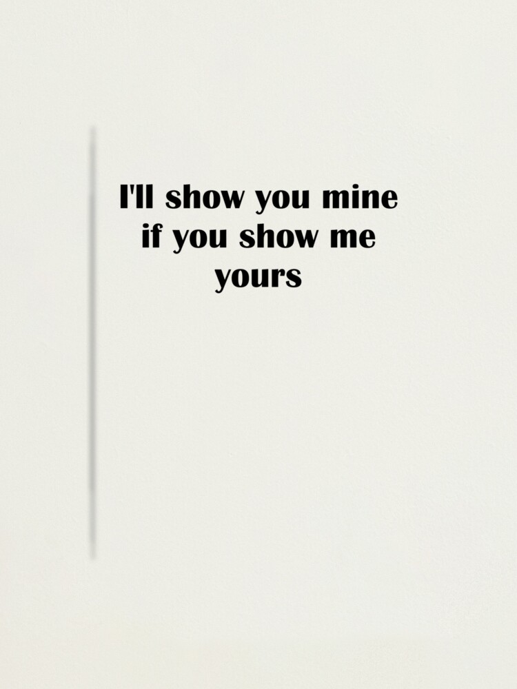 Lámina fotográfica «Te mostraré el mío si me muestras el tuyo» de ...