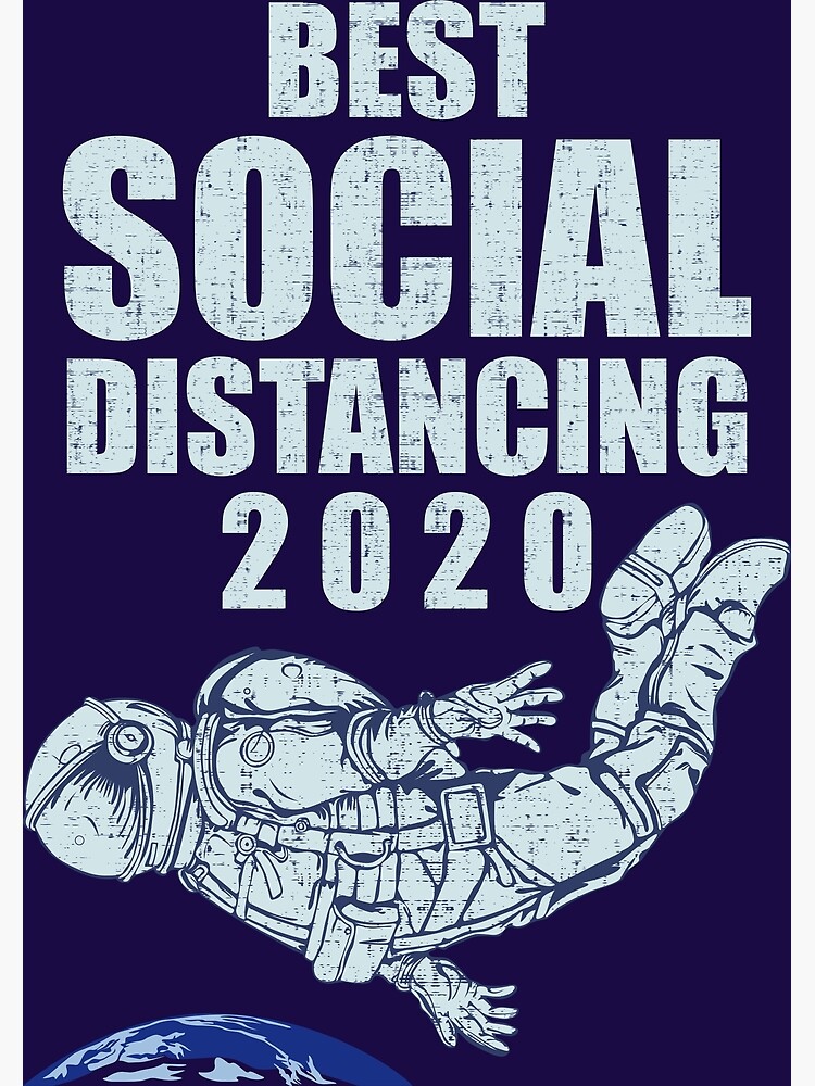 "Best Social Distancing 2020 - Astronout Funny Quotes" Poster by ...