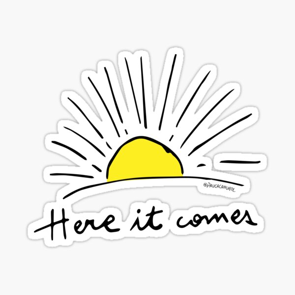 "Here it comes" Sticker for Sale by paucacahuate | Redbubble