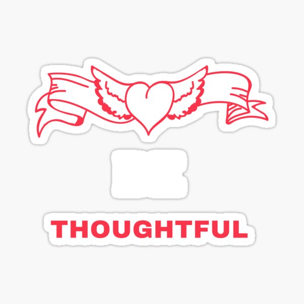 "Be Considerate and Thoughtful" Sticker by kameste | Redbubble