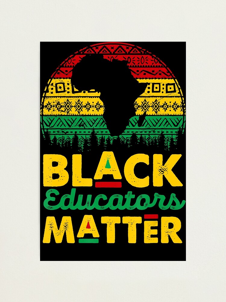 "Black Educators Matter Teacher Black History Month 2020" Photographic ...