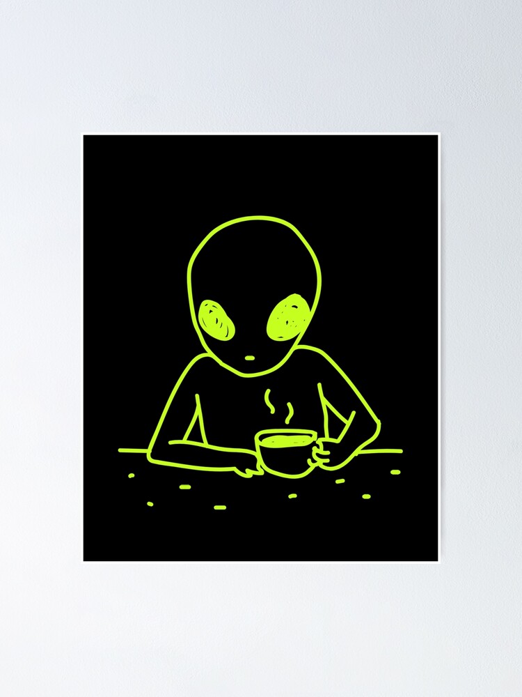 "Alien drinking Coffee" Poster by ThrowBack-Clot | Redbubble