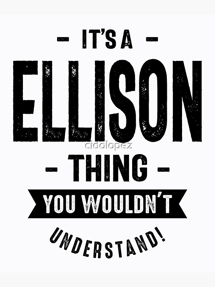 " Ellison? Dieses Produkt ist für Sie. Es ist ein Ellison Thing ist ein ...