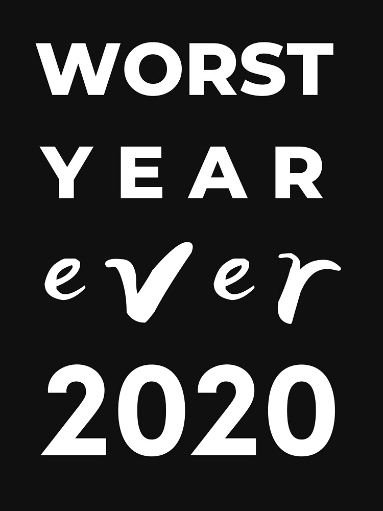 "2020 worst year ever" T-shirt by shehabeldeen | Redbubble | 2020 worst ...