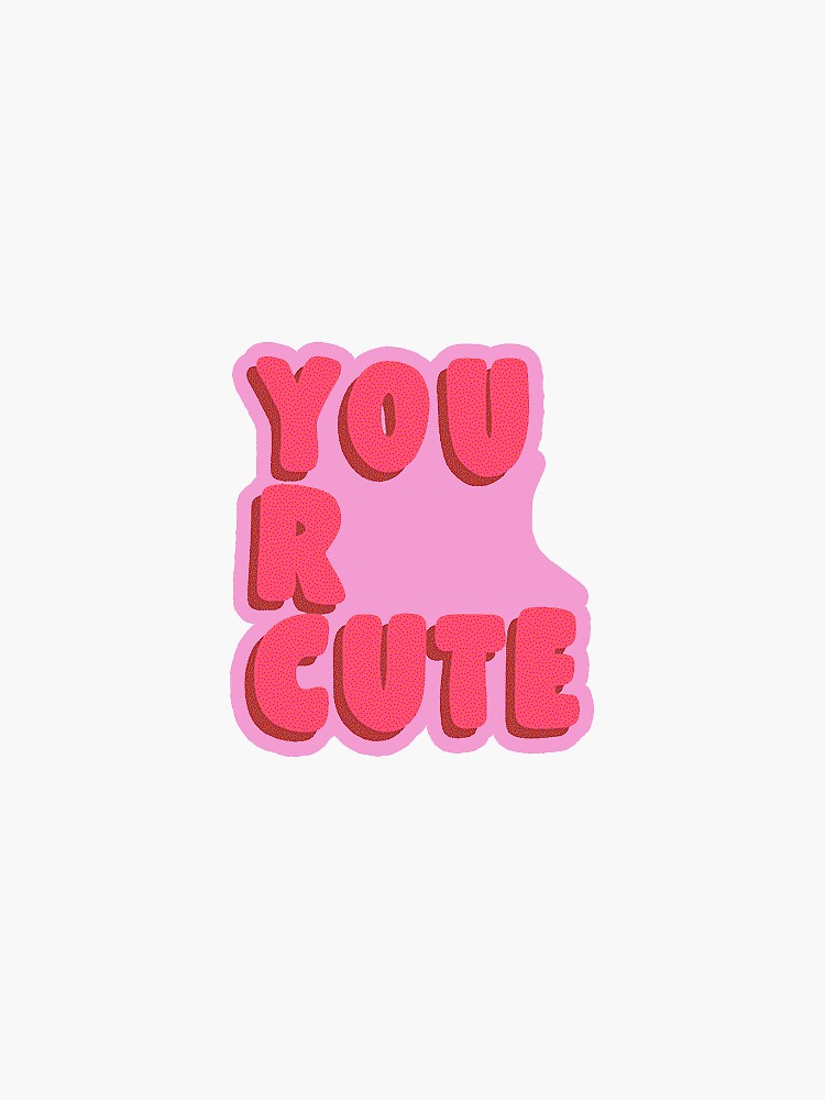 "You R Cute" Sticker for Sale by courtstock | Redbubble