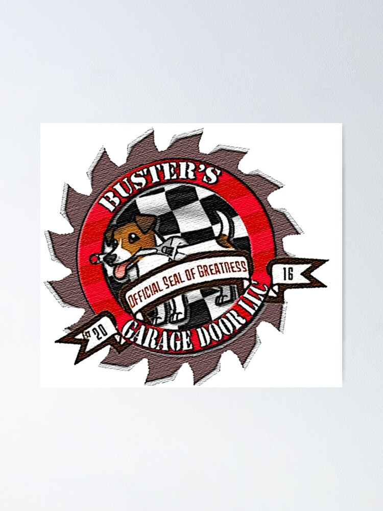 "BUSTER'S GARAGE DOOR SEAL OF GREATNESS" Poster by MNTLST8 | Redbubble