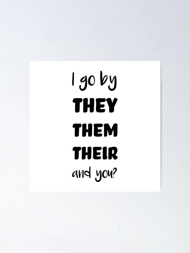 "Pronouns - THEY/THEM/THEIR " Poster by WEIRDglow | Redbubble