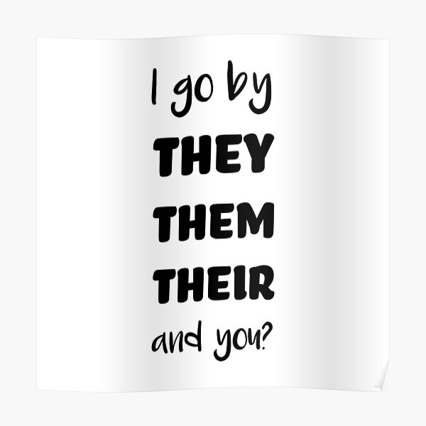 "Pronouns - THEY/THEM/THEIR " Poster by WEIRDglow | Redbubble