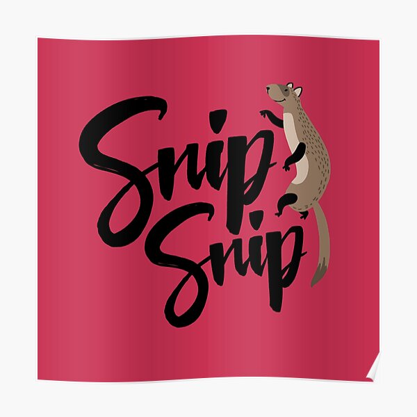 "Snip Snip" Poster by JenSnow | Redbubble