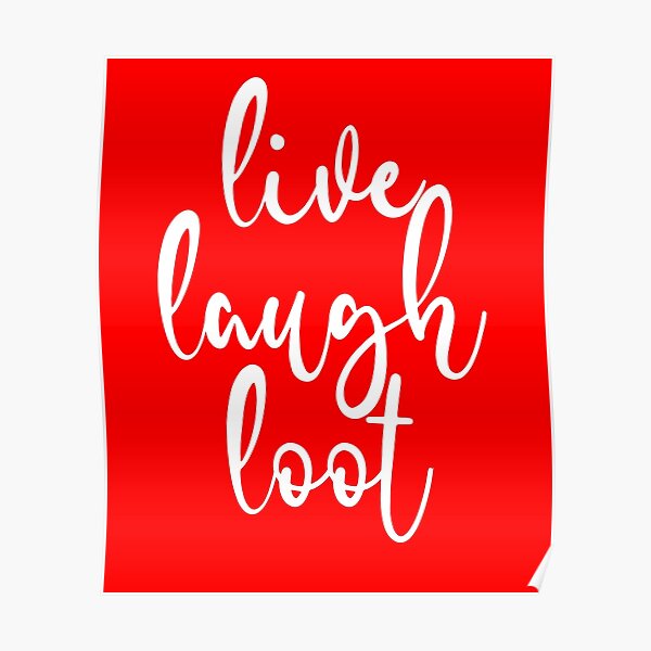 Póster «Live Laugh Loot Funny Meme Looter Karen» de wrestletoys | Redbubble