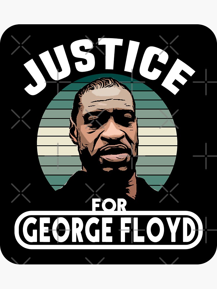 "Justice for George Floyd, Justice for George, Justice for Floyd ...