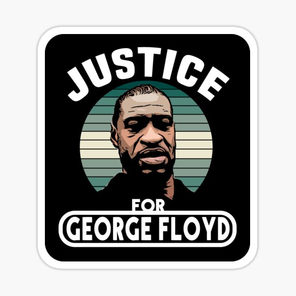 "Justice for George Floyd, Justice for George, Justice for Floyd ...