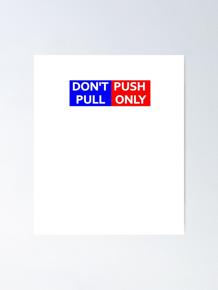 "Push Pull Door Meme Don't Push Pull Only" Poster for Sale by fizana ...