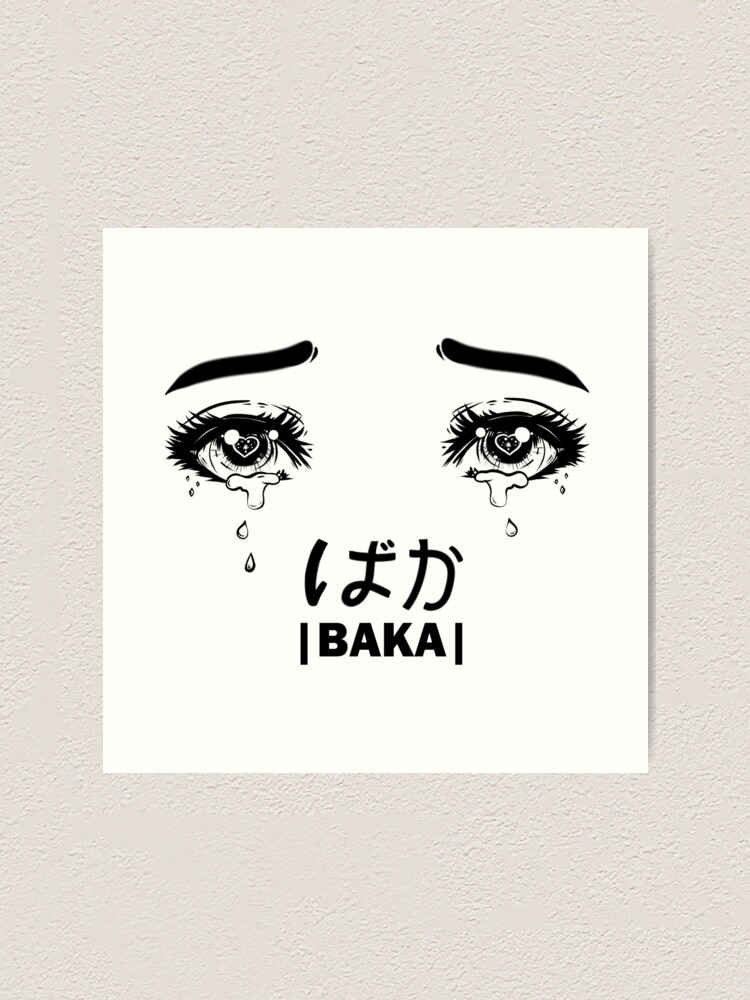 "BAKA anime eyes" Art Print for Sale by Okidouchie | Redbubble