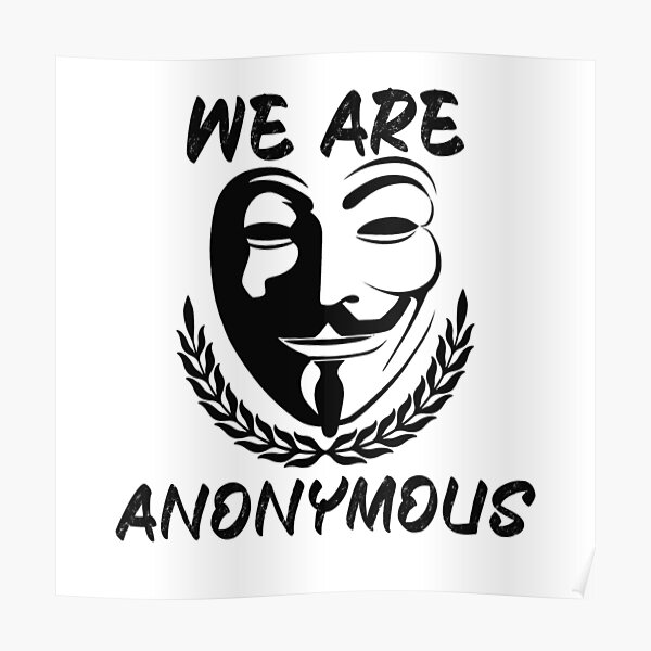 We Are Anonymous We Are Anonymous We Are Anonymous Posters | Redbubble