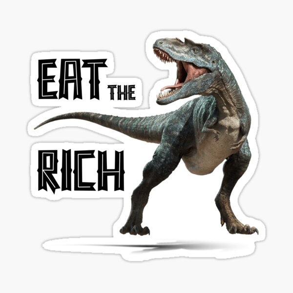 "Eat The Rich T Rex Dinosaur Resistance" Sticker by 1stAmendMerch ...