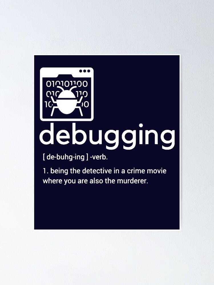 Debugging Definition Funny It Programming Coding Code Programmer T Poster For Sale By