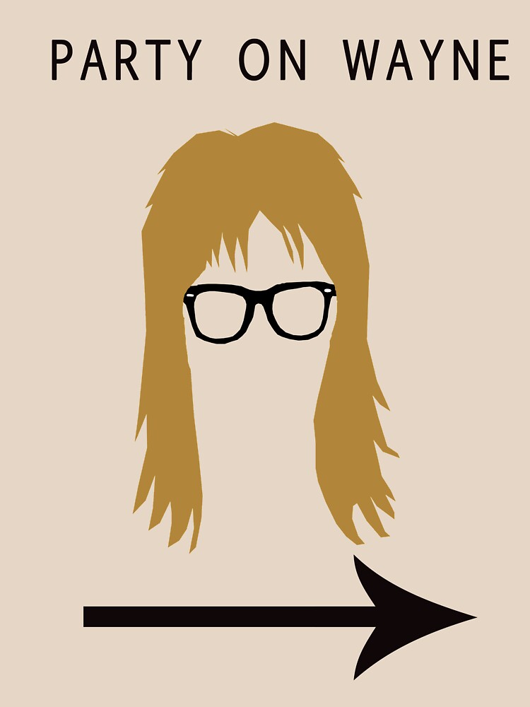 "Party on Wayne" T-shirt for Sale by EllieMarh | Redbubble | waynes ...