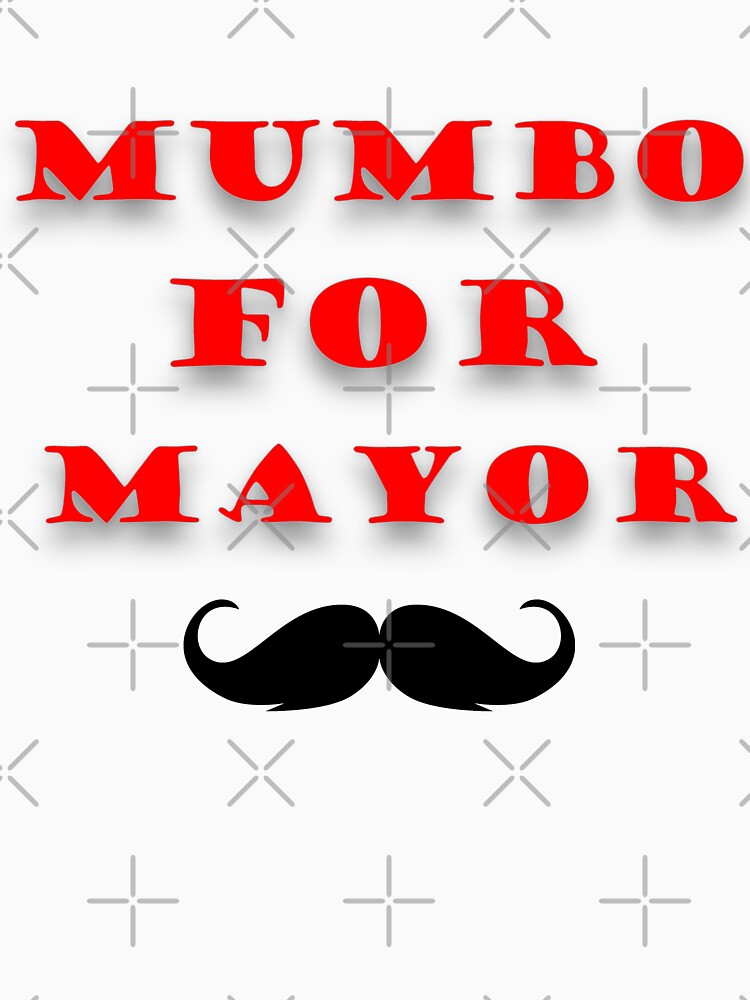 "mumbo for mayor" T-shirt for Sale by an92es | Redbubble | get tags ...