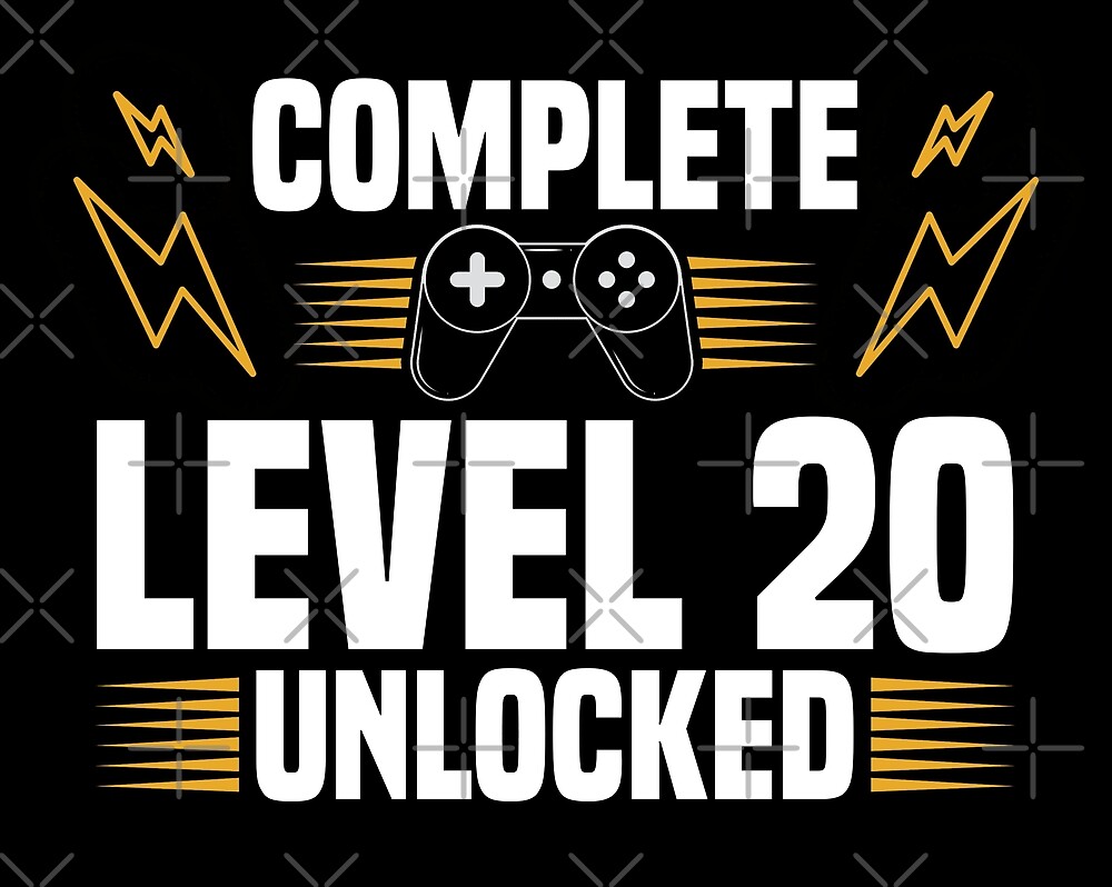 "Complete Level 20 Unlocked | 20th Birthday Gamer" by monokromatik ...