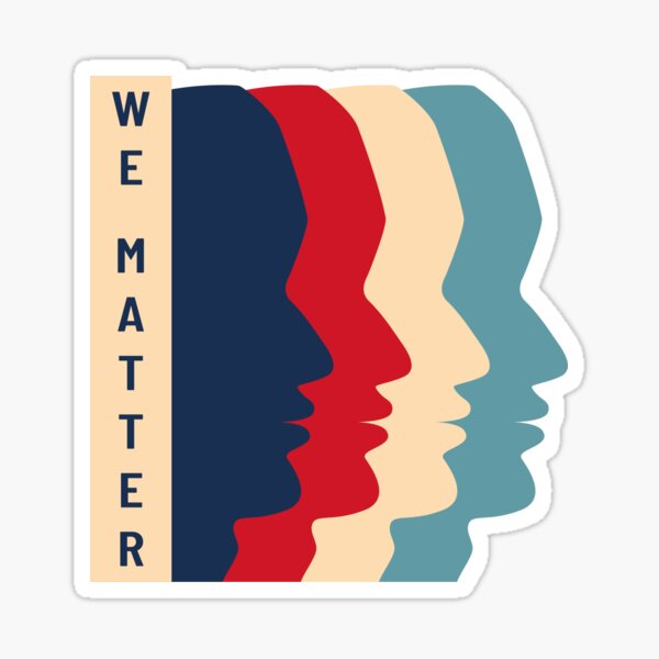 "We Matter!" Sticker for Sale by Mandy-Kuijper | Redbubble