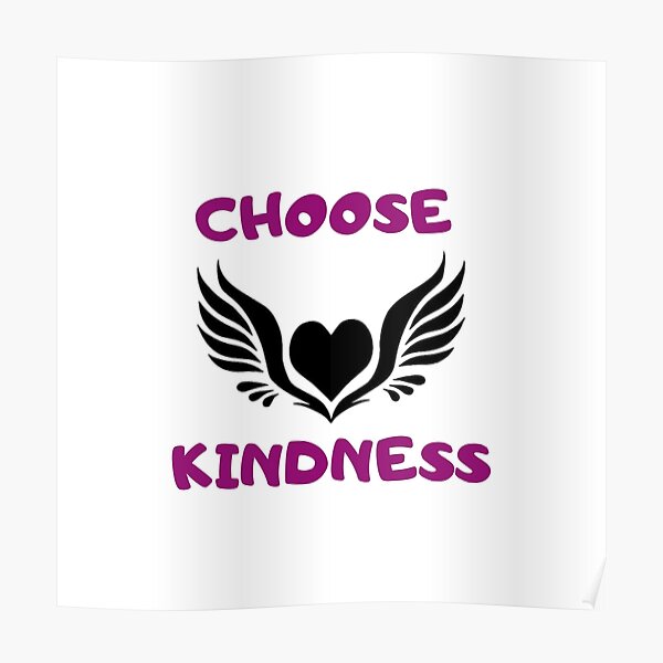 "Choose Kindness" Poster by ms82 | Redbubble