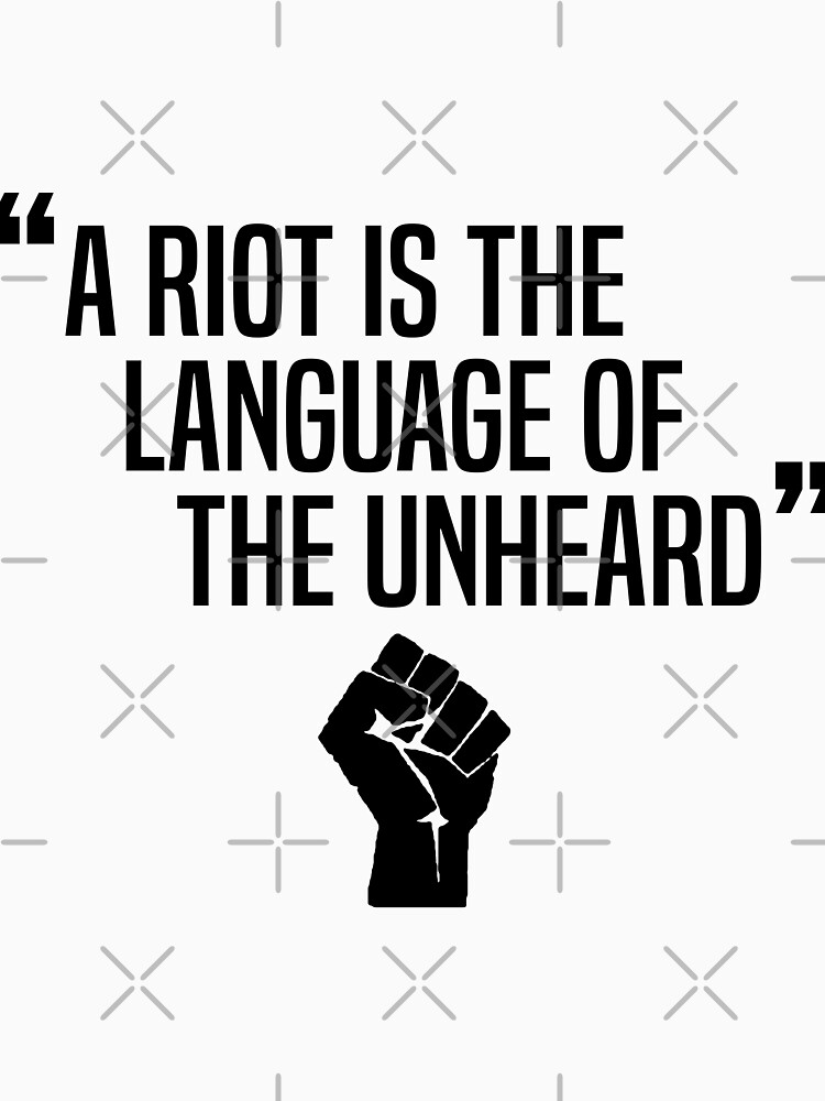 "A Riot Is the Language of the Unheard - Martin Luther King Jr. Quote ...