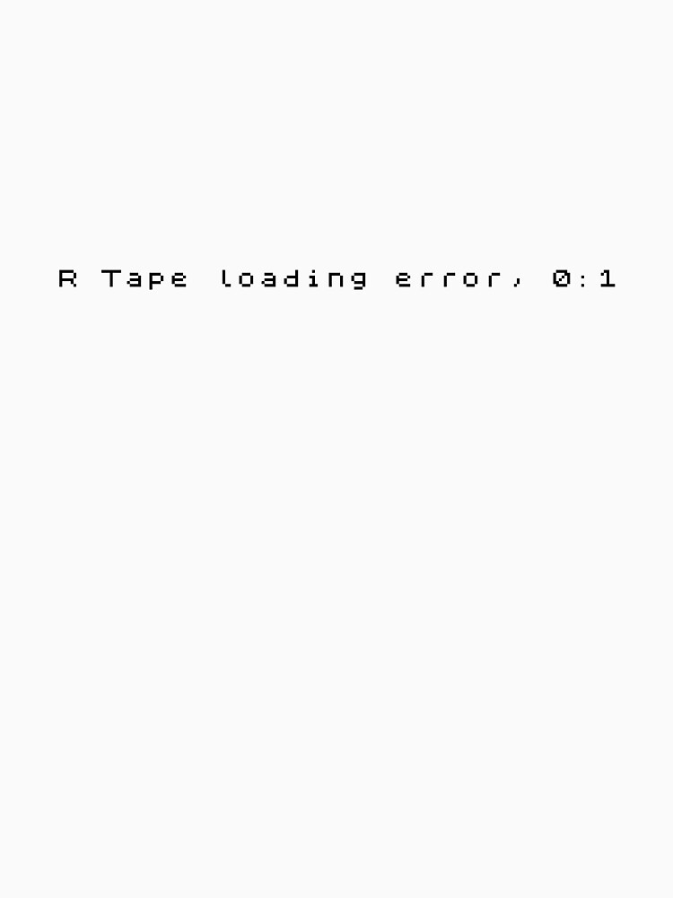 "R Tape loading error, 0:1" T-shirt for Sale by cuckoohead | Redbubble ...