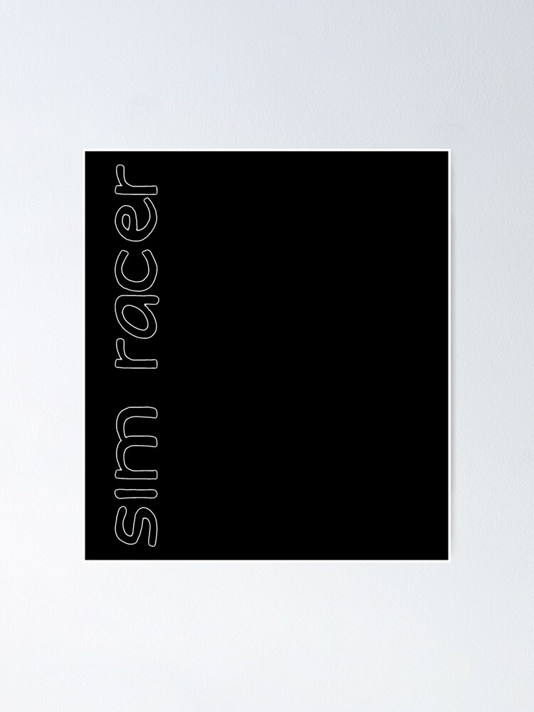 "Sim Racer" Poster by bobdijkers | Redbubble