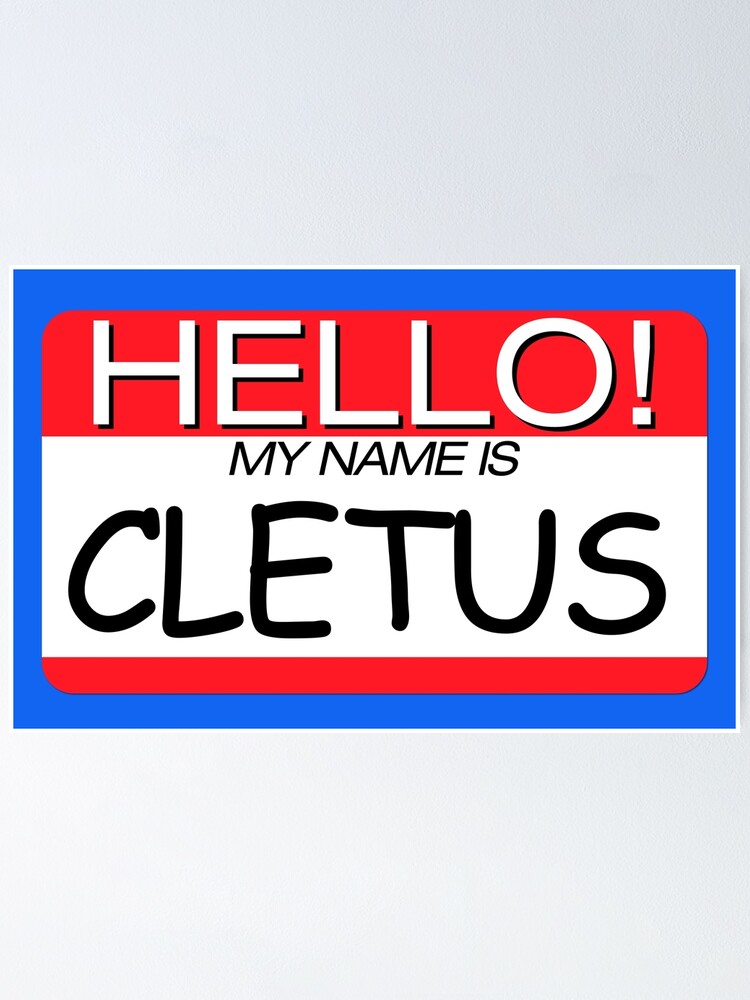 ""HELLO! MY NAME IS CLETUS" NAME TAG" Poster for Sale by WOOFANG ...
