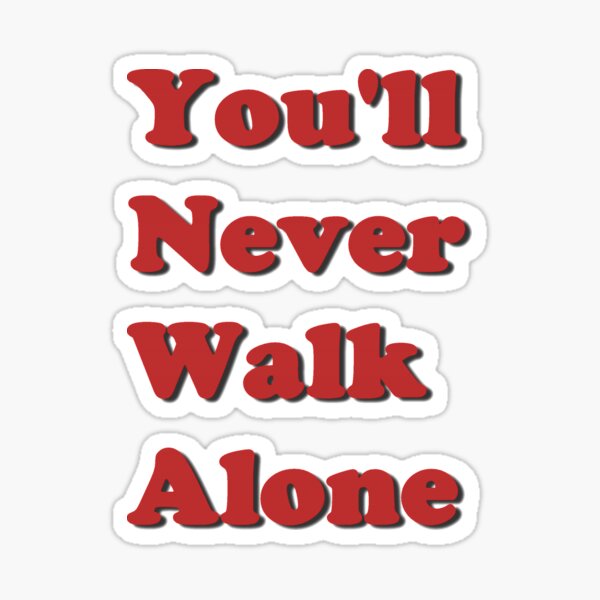 "you will never walk alone" Sticker by Niasspro | Redbubble