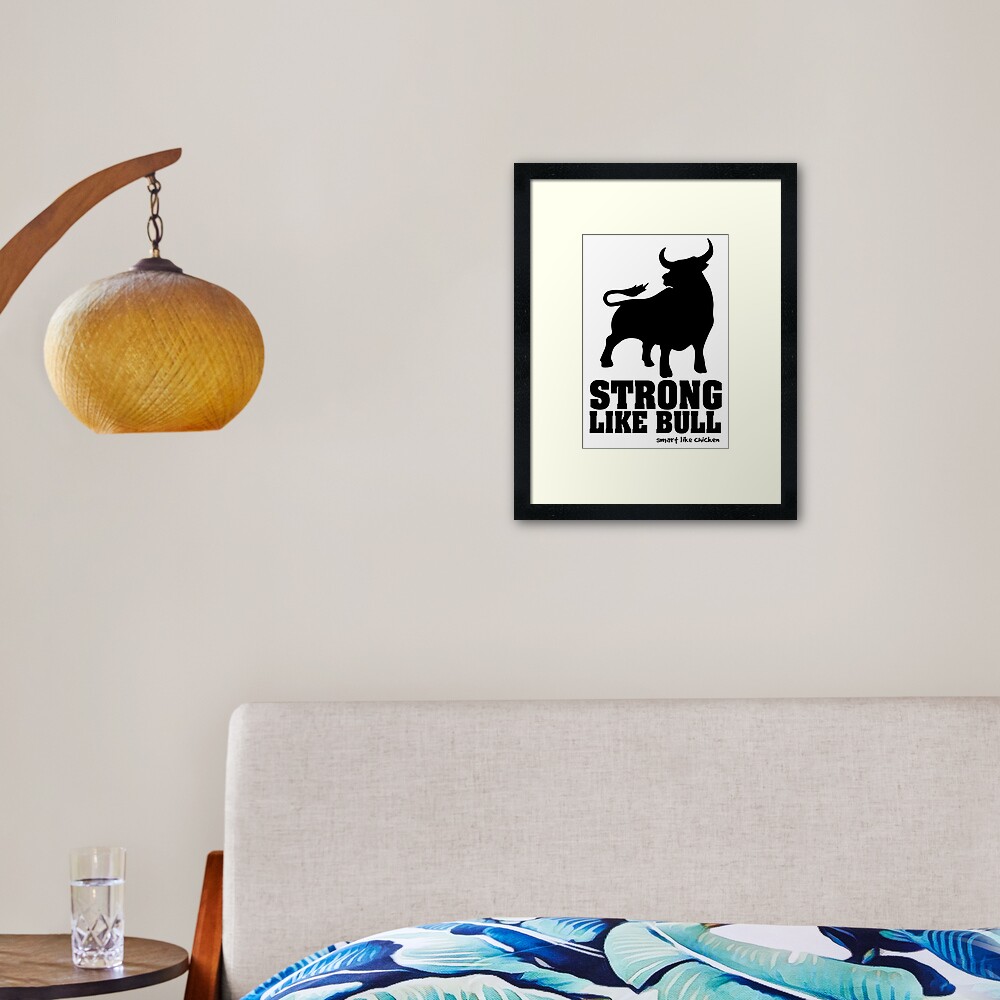 "strong like bull - smart like chicken - for light items" Framed Art ...