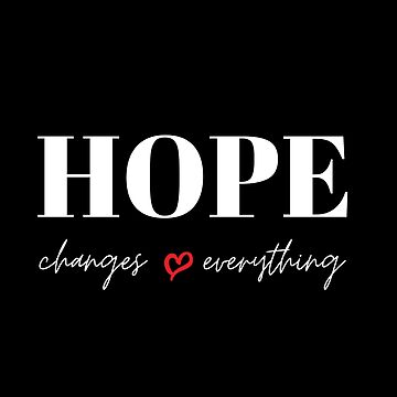 "HOPE changes everything" Poster by EnlightParis | Redbubble