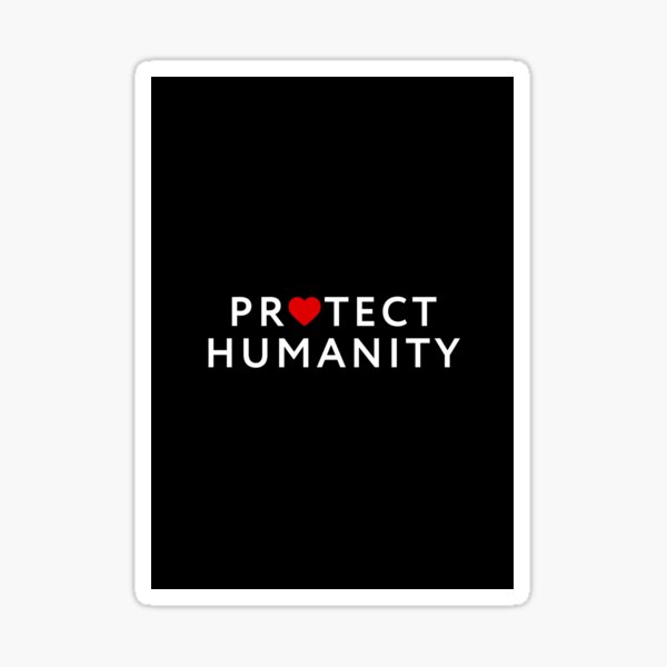 "Protect Humanity" Sticker for Sale by oliverhowells | Redbubble