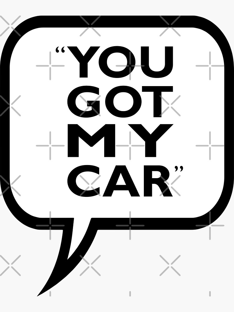 You Got My Car Sticker By Rogue design Redbubble you-got-my-car-sticker-by-rogue-design-redbubble