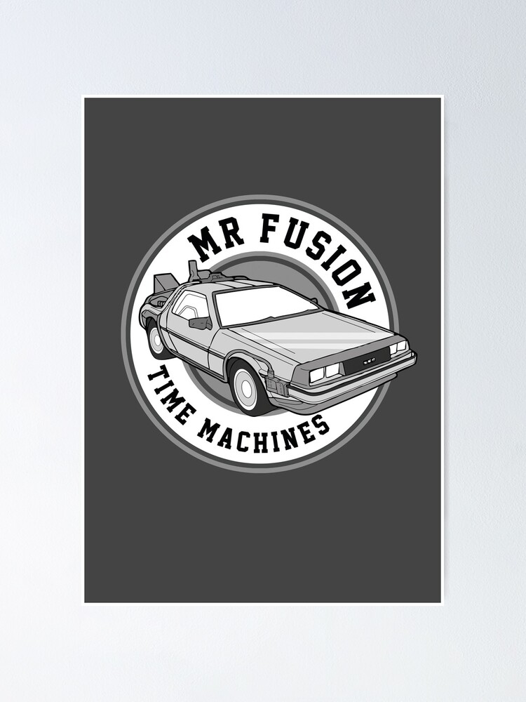 "Back to the Future Mr Fusion Time Machines" Poster by Feelmeflow ...