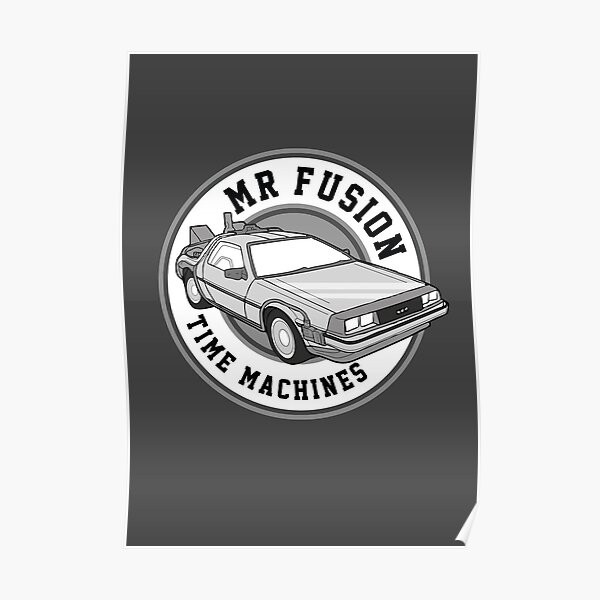 "Back to the Future Mr Fusion Time Machines" Poster by Feelmeflow ...