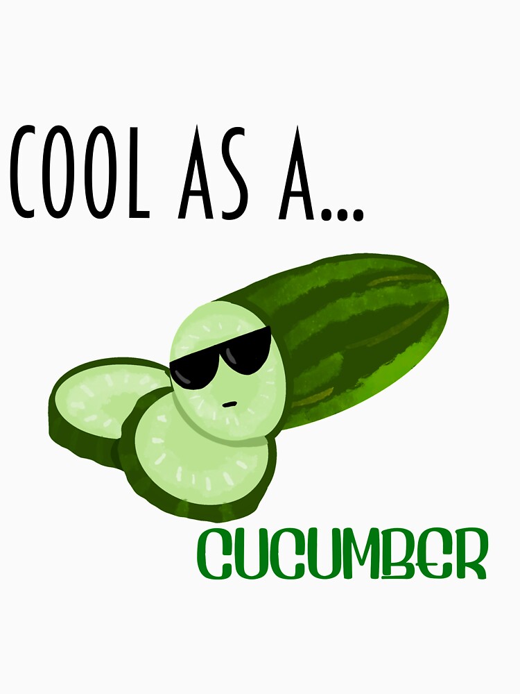 Cool As A Cucumber T-Shirts for Sale | Redbubble