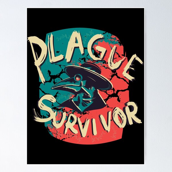 "plague survivor " Poster by pirminio | Redbubble