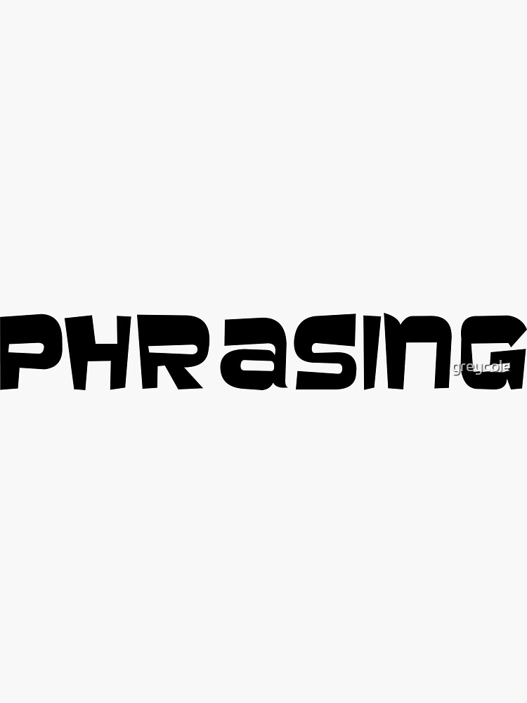 "Phrasing" Sticker for Sale by greycole | Redbubble