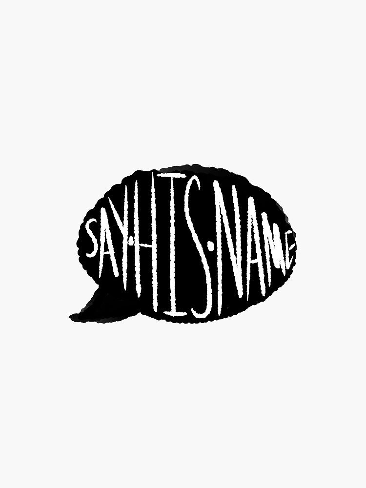 "Say His Name sticker" Sticker for Sale by ehouse25022 | Redbubble