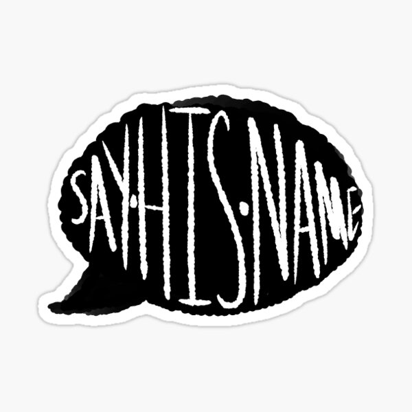 "Say His Name sticker" Sticker for Sale by ehouse25022 | Redbubble