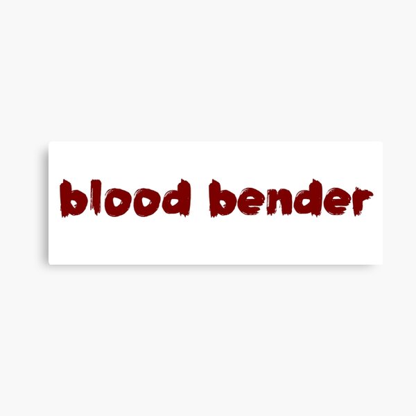 Blood Bender Canvas Prints | Redbubble