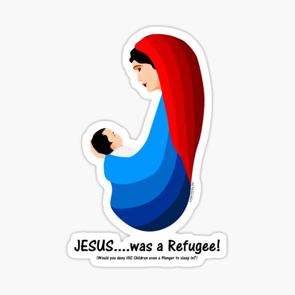 "JESUS...was a Refugee!" Sticker by Kricket-Kountry | Redbubble