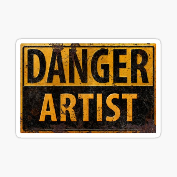 "DANGER, ARTIST Rusty Metal Sign - Distressed - Black" Sticker for Sale ...
